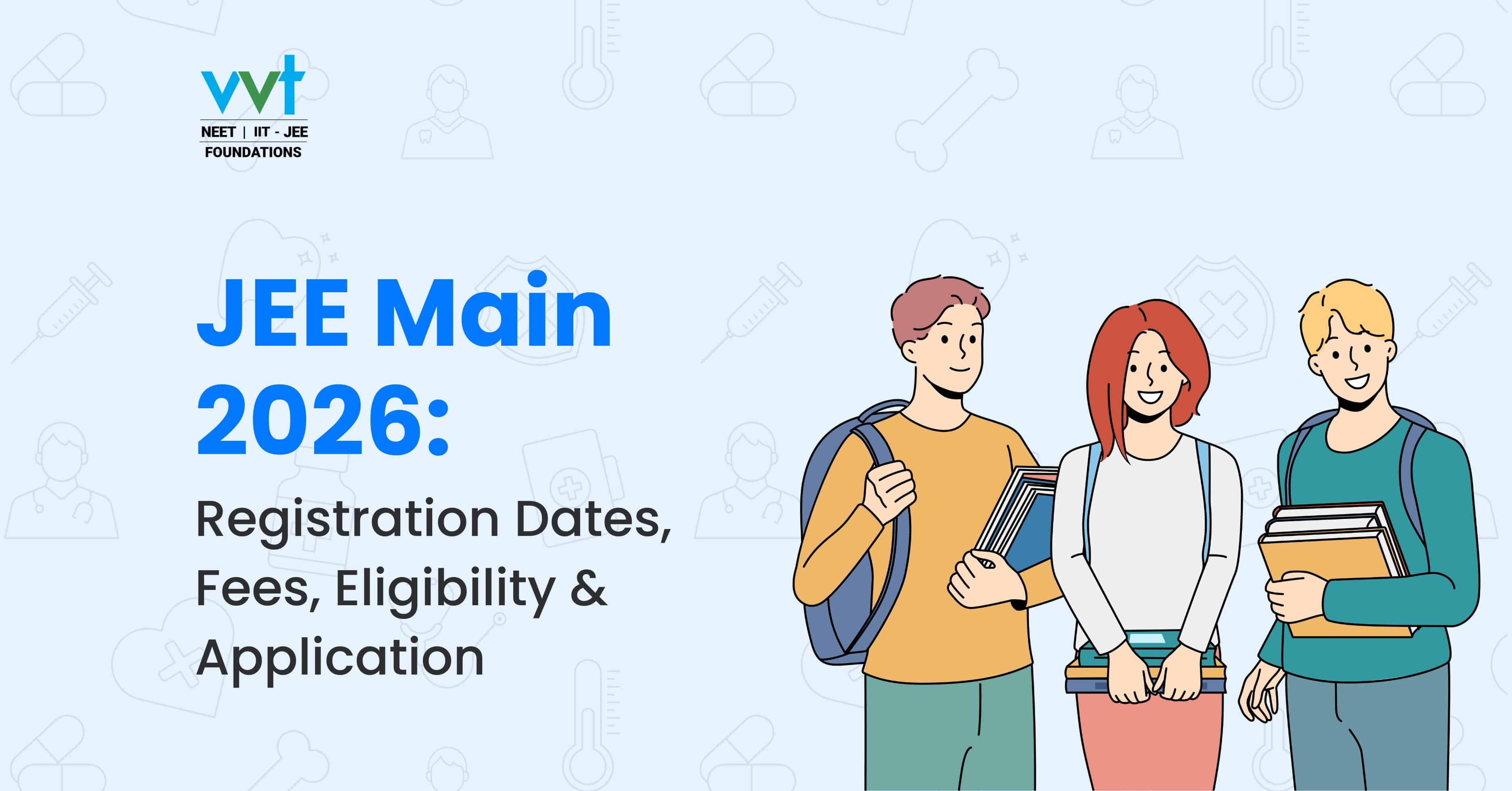 JEE Main 2026: Registration Dates, Fees, Eligibility & Application